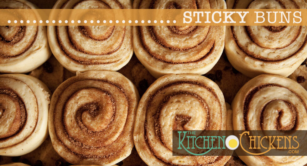 Sticky Buns | The Kitchen Chickens